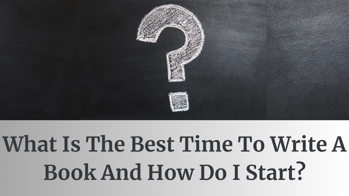 What Is The Best Time To Write A Book And How Do I Start?